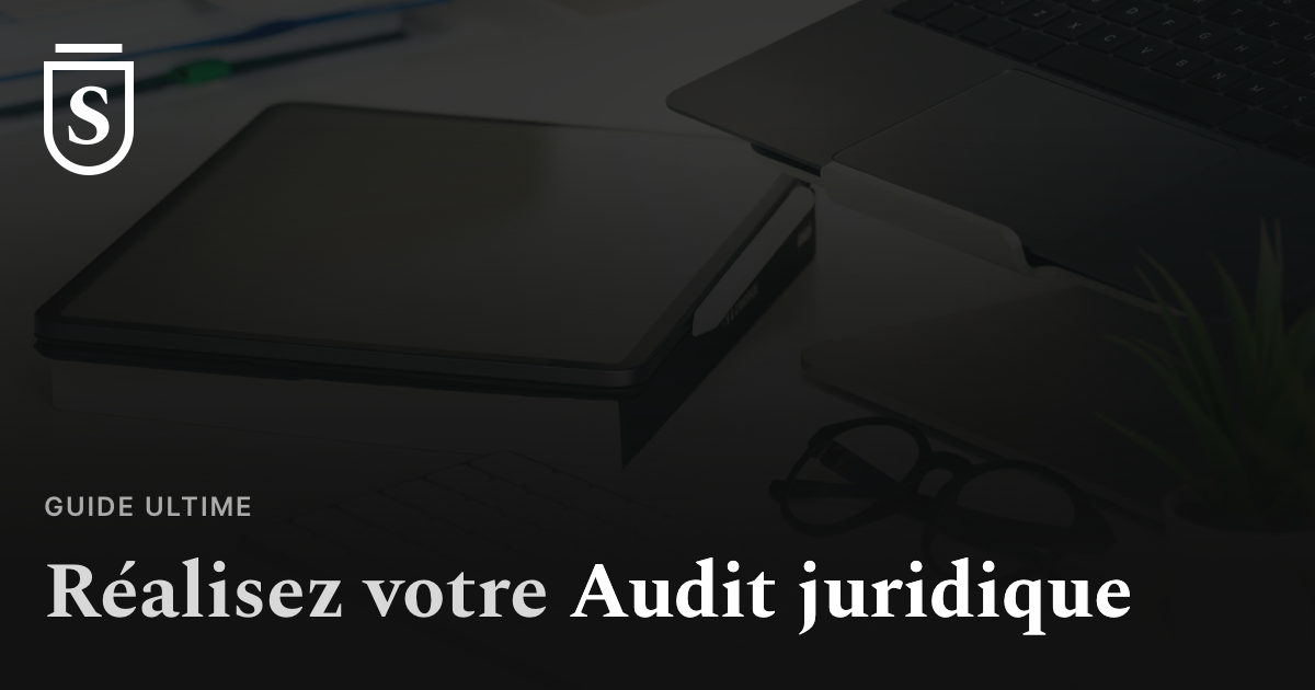 Guide ultime pour bien dérouler votre audit juridique - Symplicy